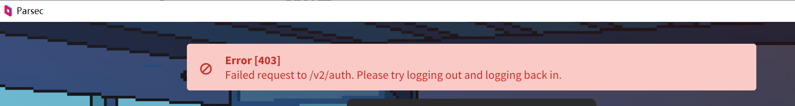 parsec无法登录，错误代码403 - 知乎