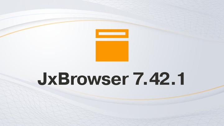 JxBrowser 7.42.1 版本发布啦！ - 知乎