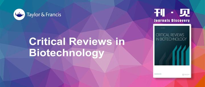 刊·见 | SCI期刊Critical Reviews in Biotechnology，探究生物技术应用与发展 - 知乎
