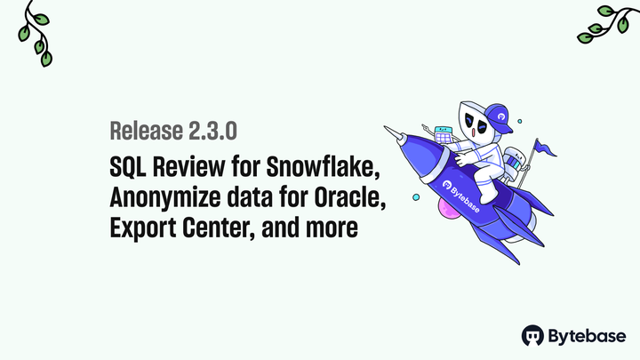 Bytebase 2.3.0 - Snowflake SQL 审核，Oracle 数据脱敏和数据导出中心 - 知乎